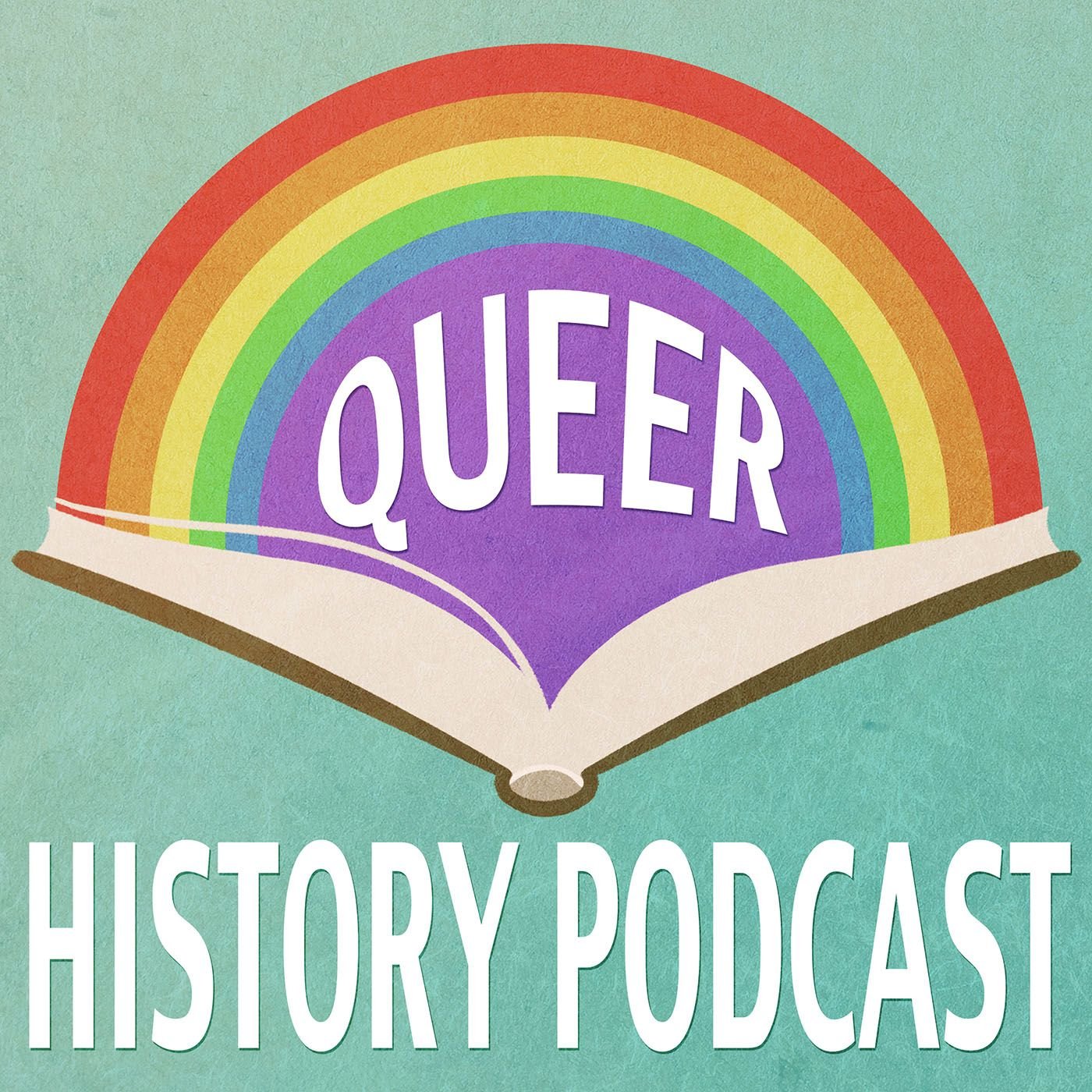 The Queer History Podcast | Queer Podcasts